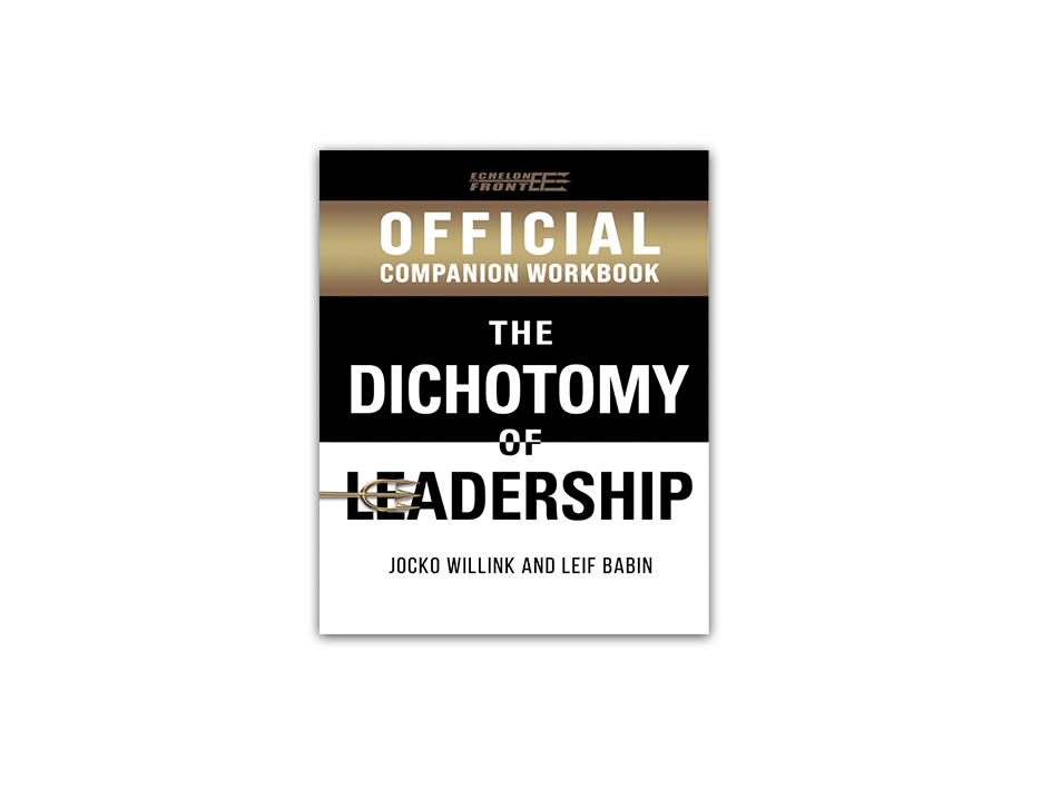 Companion Workbook / Official Dichotomy of Leadership – Echelon Front