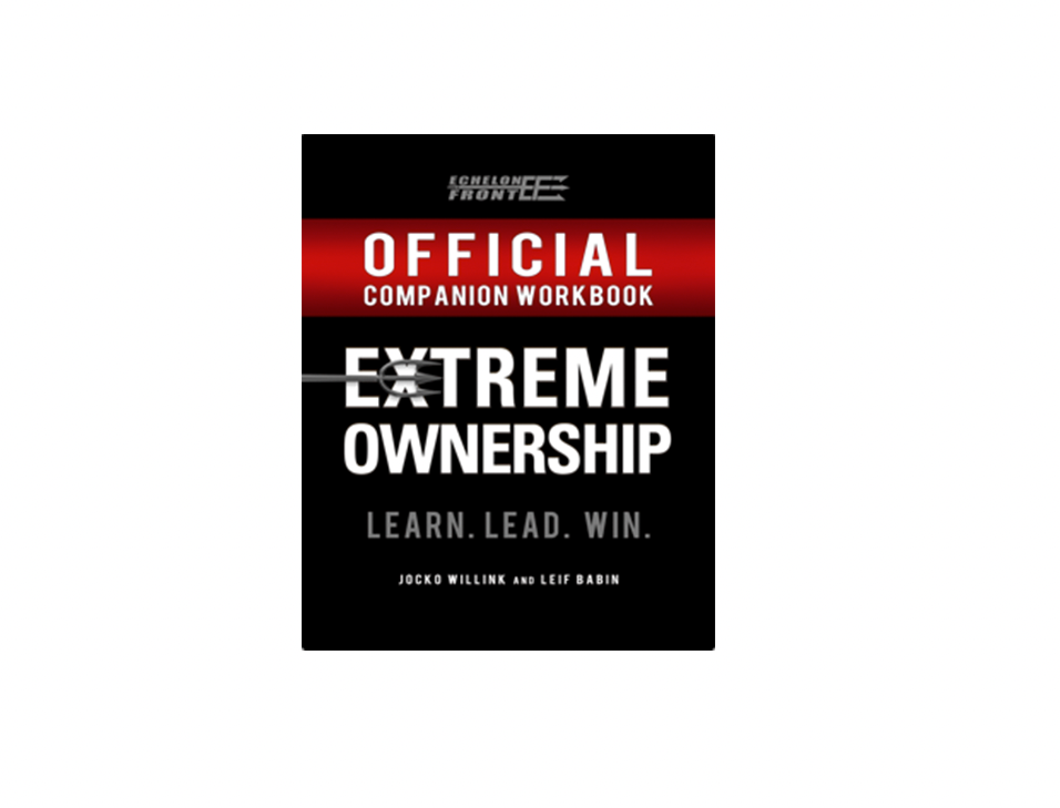 Companion Workbook / Official Extreme Ownership: 2nd Edition – Echelon ...