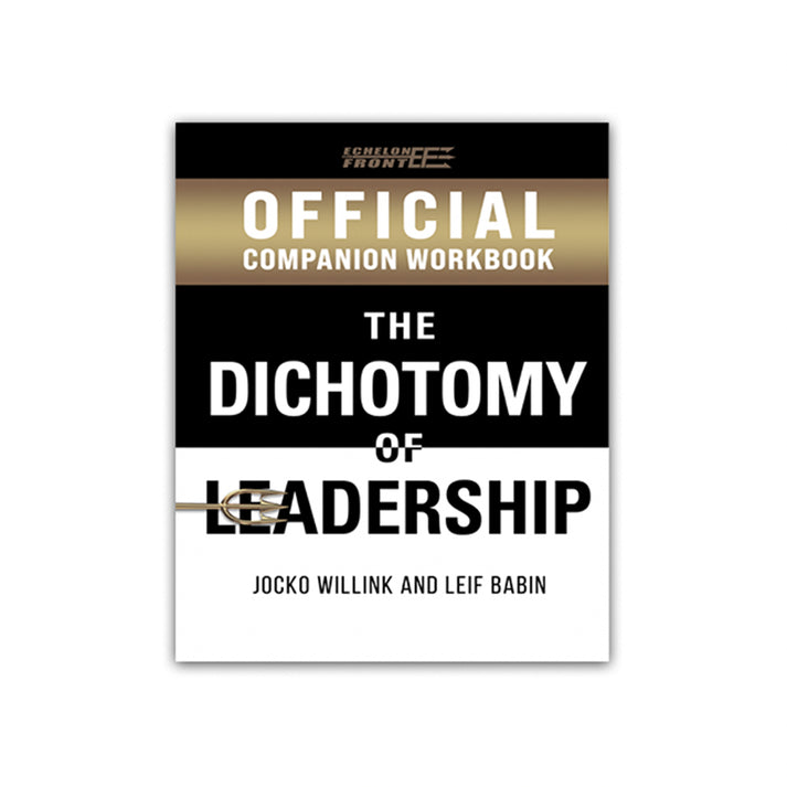 Companion Workbook - Dichotomy of Leadership – Echelon Front